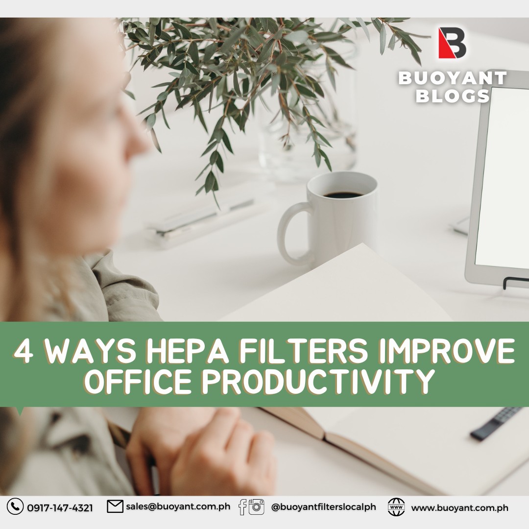 4 Ways HEPA Filters Improve Office Productivity - Buoyant Industrial Systems, Inc.
